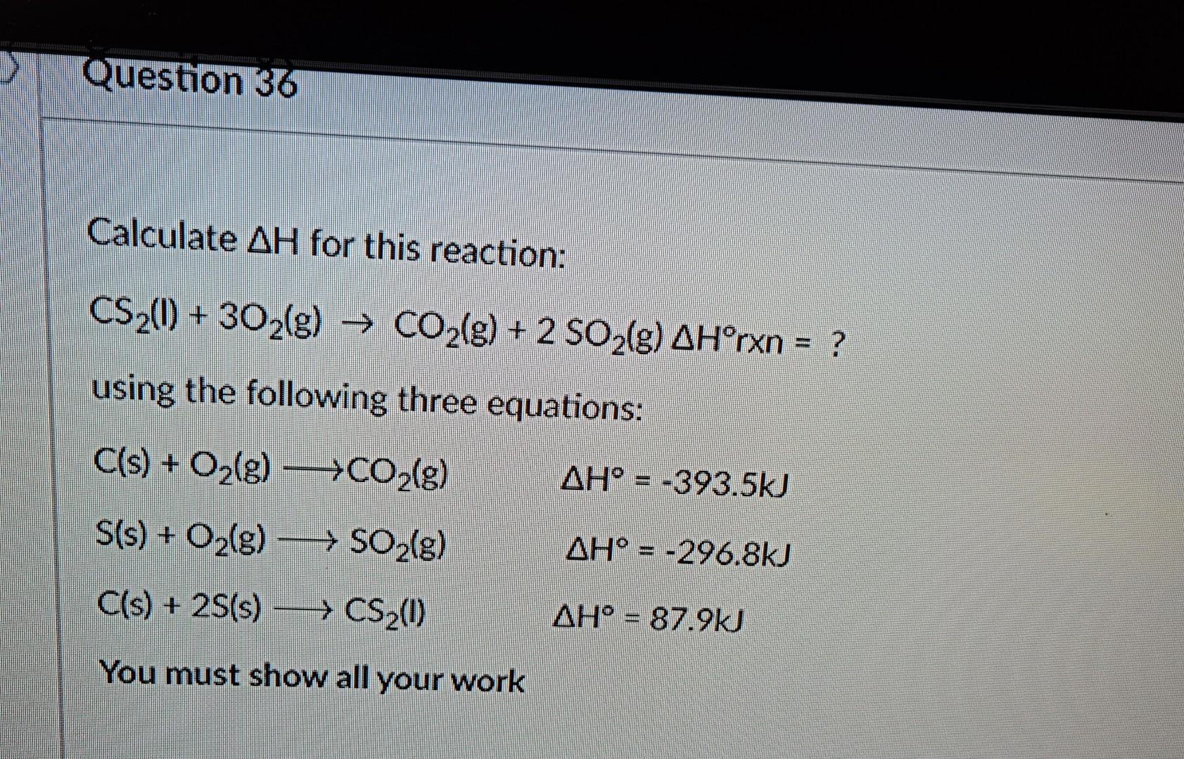 Solved Question 36 Calculate AH for this reaction: CS2() + | Chegg.com