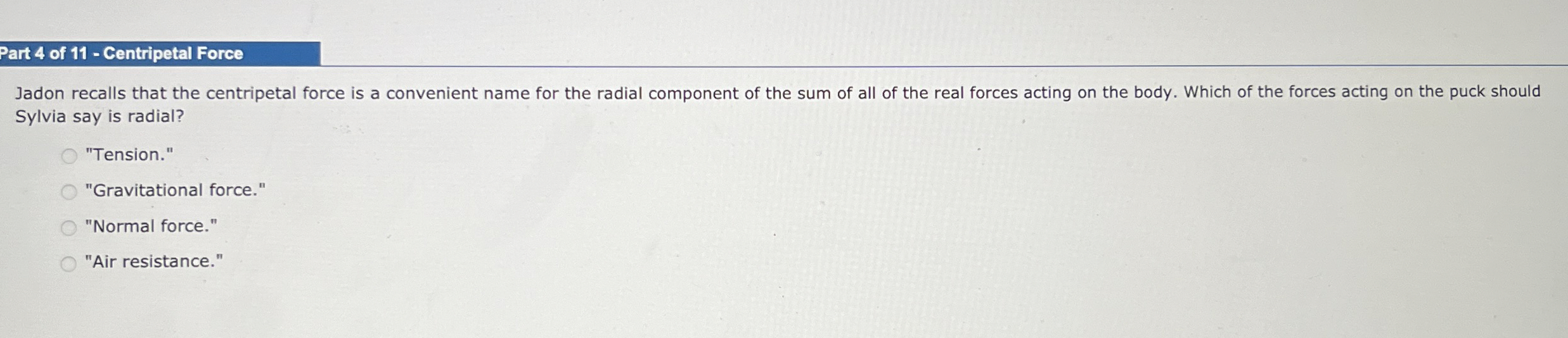 Solved Part 4 ﻿of 11 - ﻿Centripetal ForceJadon recalls that | Chegg.com