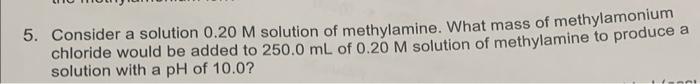 Solved 5. Consider a solution 0.20M solution of methylamine. | Chegg.com