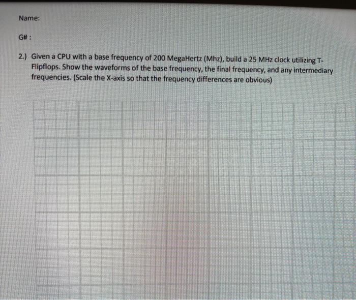 Solved Name: G# : 2.) Given a CPU with a base frequency of | Chegg.com