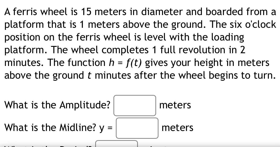 Solved A ferris wheel is 15 ﻿meters in diameter and boarded | Chegg.com