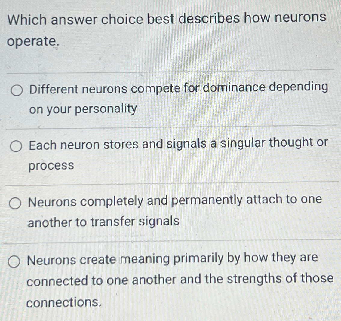 Solved Which answer choice best describes how neurons | Chegg.com