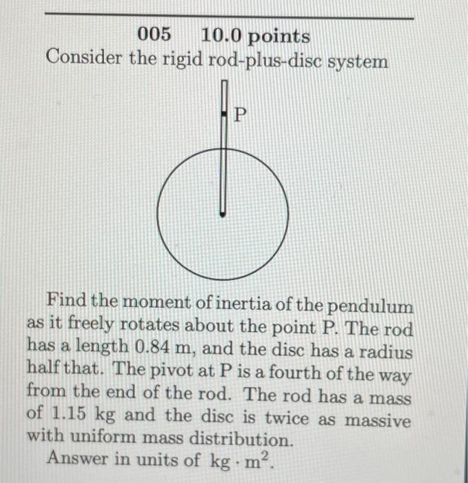Solved 005 10.0 points Consider the rigid rod-plus-disc | Chegg.com