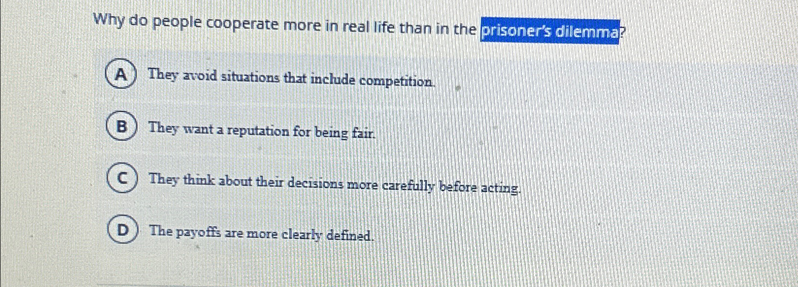 Solved Why do people cooperate more in real life than in the | Chegg.com