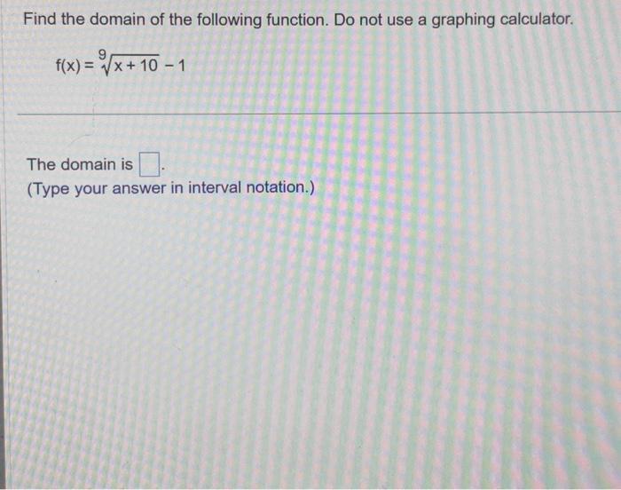 Solved Find the domain of the following function. Do not use | Chegg.com