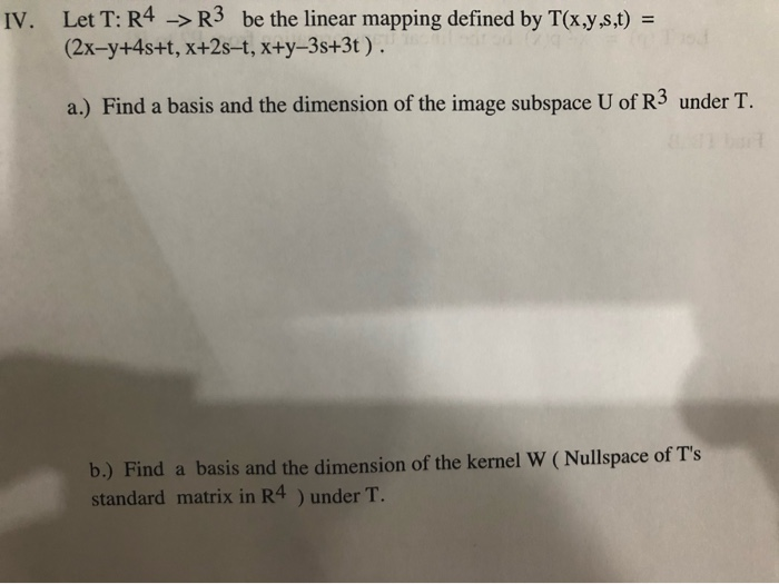 Solved IV. Let T: R4 -> R3 be the linear mapping defined by | Chegg.com