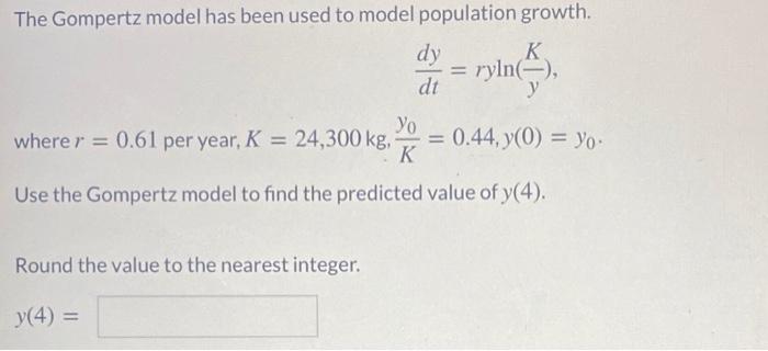 Solved The Gompertz model has been used to model population | Chegg.com