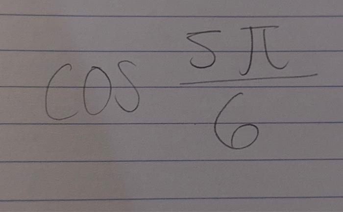 Solved \\( \\cos \\frac{5 \\pi}{6} \\) | Chegg.com