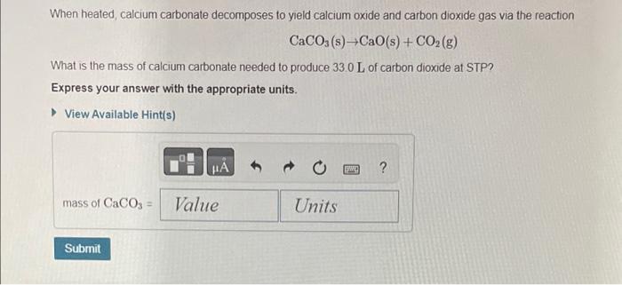 Solved CaCO3( s)→CaO(s)+CO2( g) What is the mass of calcium | Chegg.com