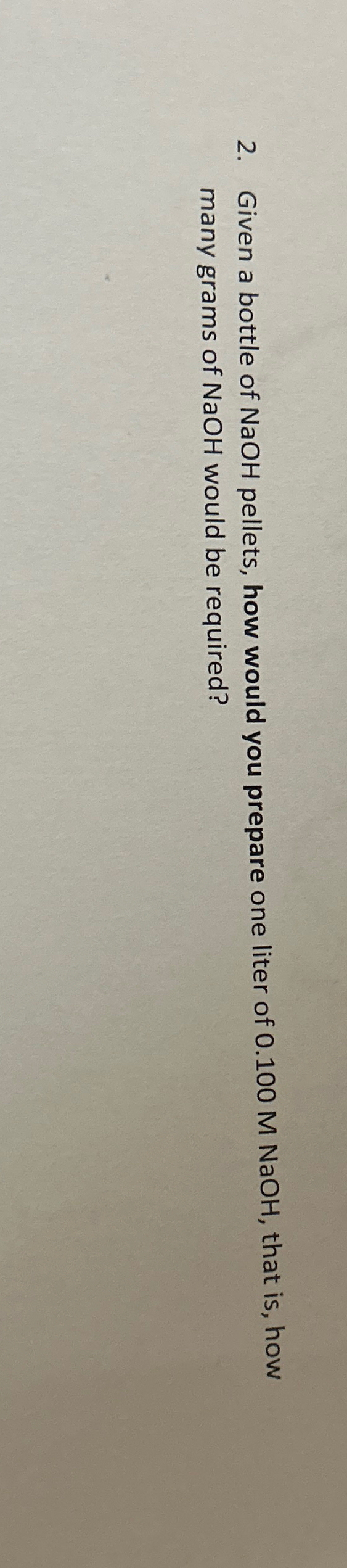 Solved Given a bottle of NaOH pellets, how would you prepare | Chegg.com