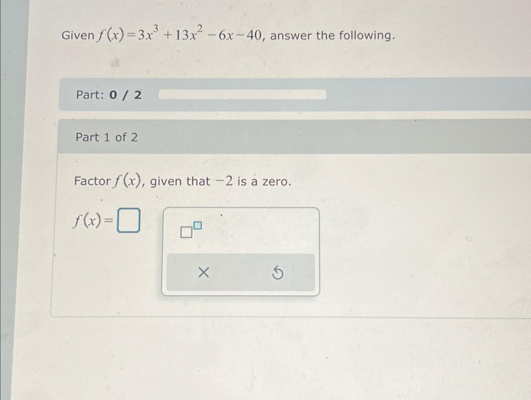 Solved Given f(x)=3x3+13x2-6x-40, ﻿answer the | Chegg.com