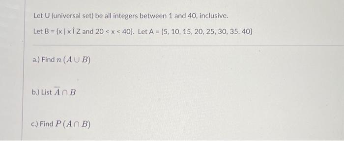 Solved Let U (universal set) be all integers between 1 and | Chegg.com Solved Let U (universal set) be all integers between 1 and | Chegg.com