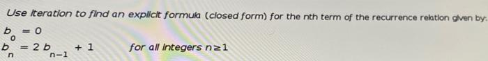 Solved Use Iteration to find an explicit formula (closed | Chegg.com