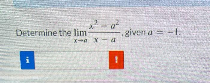 Solved limx→ax−ax2−a2, given a=−1 | Chegg.com