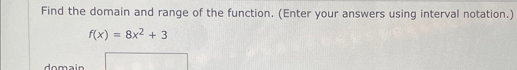 Solved Find the domain and range of the function. (Enter | Chegg.com