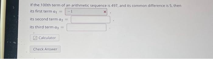 Solved If the 100th term of an arithmetic sequence is 497, | Chegg.com