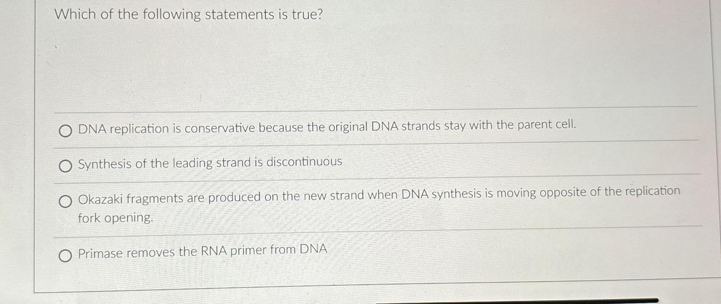 Solved Which of the following statements is true?DNA | Chegg.com