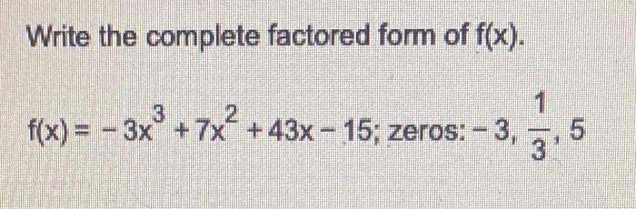 Solved Write the complete factored form of f(x). | Chegg.com