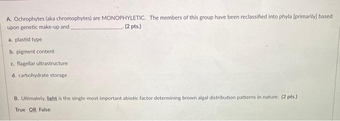 Solved A. Ochrophytes (aka chromophytes) are MONOPHYLETIC. | Chegg.com
