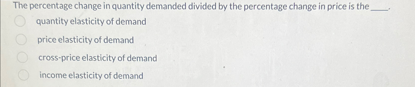 Solved The percentage change in quantity demanded divided by | Chegg.com