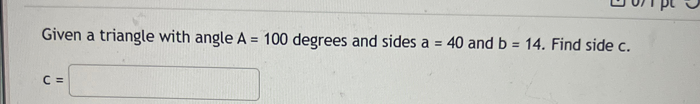 Solved Given a triangle with angle A=100 ﻿degrees and sides | Chegg.com