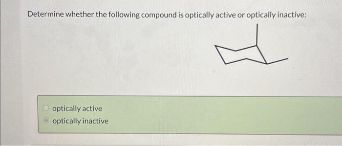 Solved Determine Whether The Following Compound Is Optically