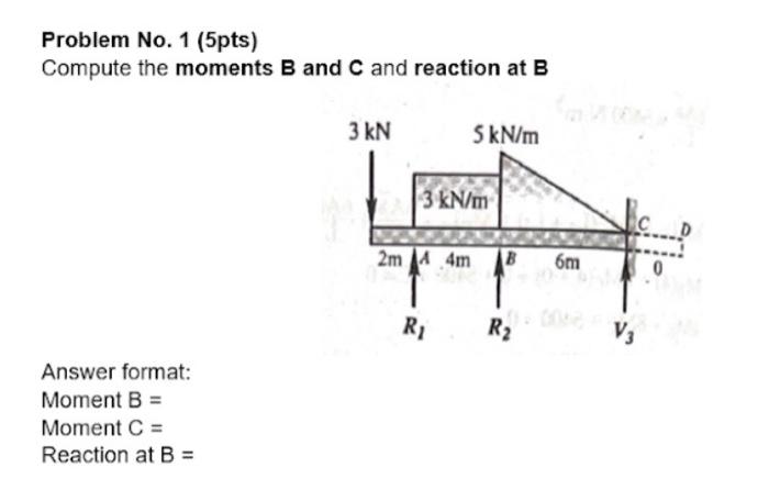 Solved Problem No. 1 (5pts) Compute the moments B and C and | Chegg.com