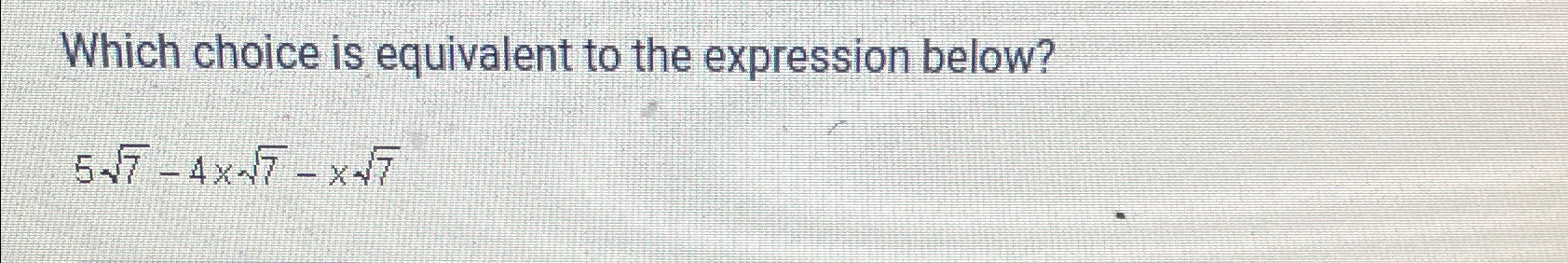 Solved Which choice is equivalent to the expression | Chegg.com
