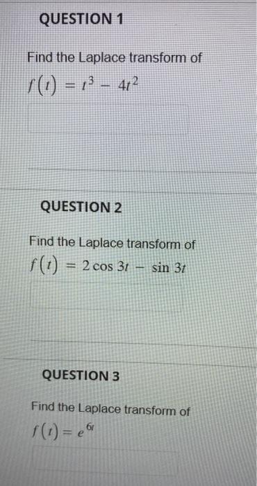 Solved Find the Laplace transform of f(t)=t3−4t2 QUESTION 2 | Chegg.com