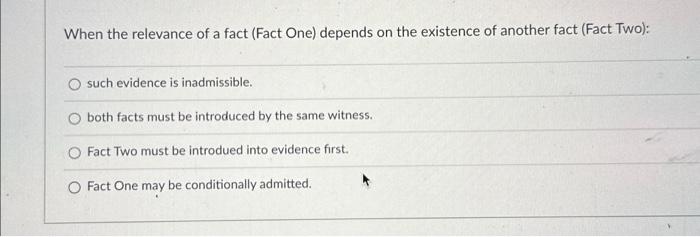 When the relevance of a fact (Fact One) depends on | Chegg.com
