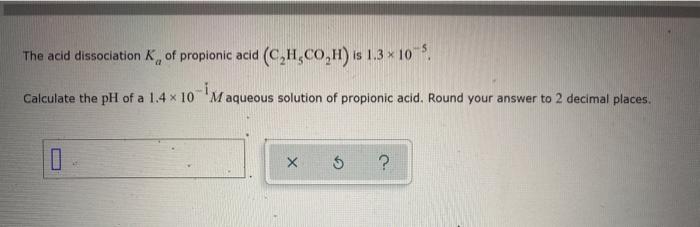 Solved The acid dissociation K, of propionic acid | Chegg.com