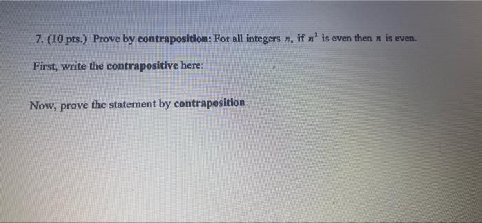 Solved 7. (10 pts.) Prove by contraposition: For all | Chegg.com