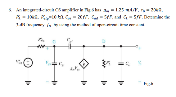 Solved An integrated-circuit CS amplifier in Fig. 6 ﻿has | Chegg.com