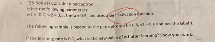 Solved 4. ( 25 points) Consider a perceptron. It has the | Chegg.com