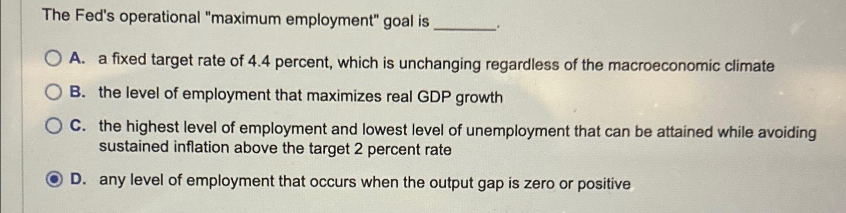 Solved The Fed's operational "maximum employment" goal isA. | Chegg.com