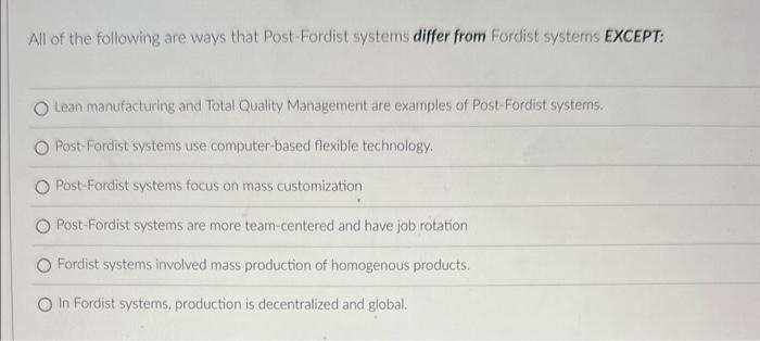 All of the following are ways that Post-Fordist | Chegg.com