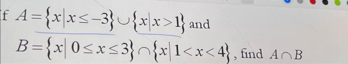 Solved ( egin{array}{l}A={x mid x leq-3} cup{x mid x>1} ext | Chegg.com