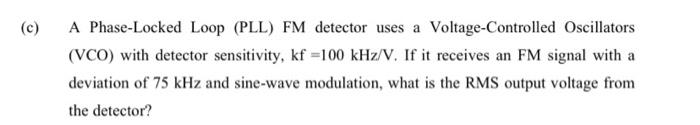 Solved (c) A Phase-Locked Loop (PLL) FM detector uses a | Chegg.com