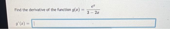 Solved Find the derivative of the function g(x)=3−2xex | Chegg.com