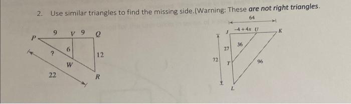 Solved 2. Use similar triangles to find the missing | Chegg.com