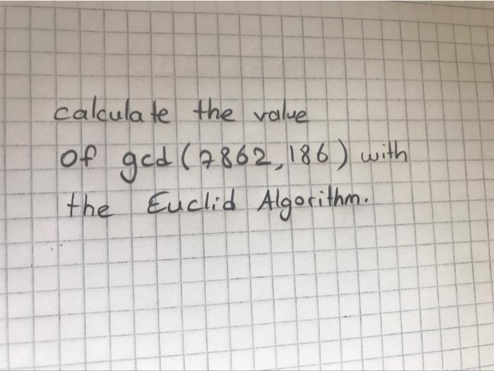 Solved Calculate The Value Of God 7862 186 With The Euclid 