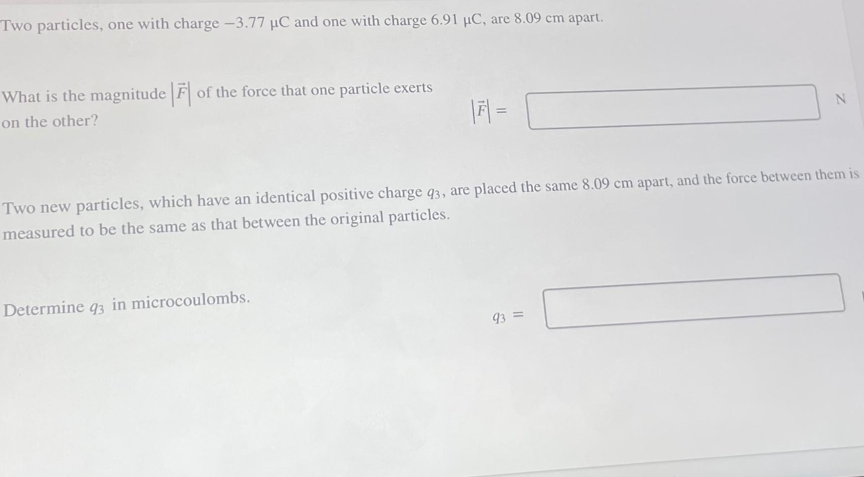 Solved Two particles, one with charge -3.77μC ﻿and one with | Chegg.com