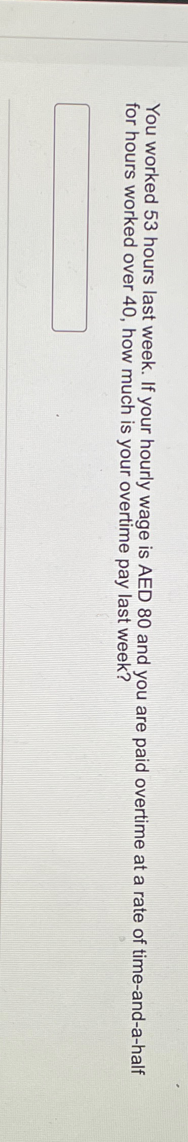 Solved You worked 53 ﻿hours last week. If your hourly wage | Chegg.com