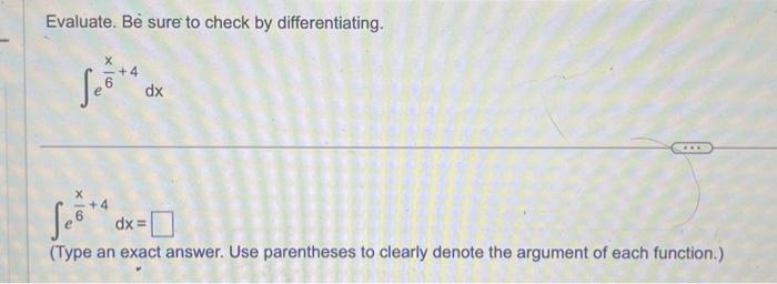 Solved Evaluate. Be sure to check by differentiating. | Chegg.com
