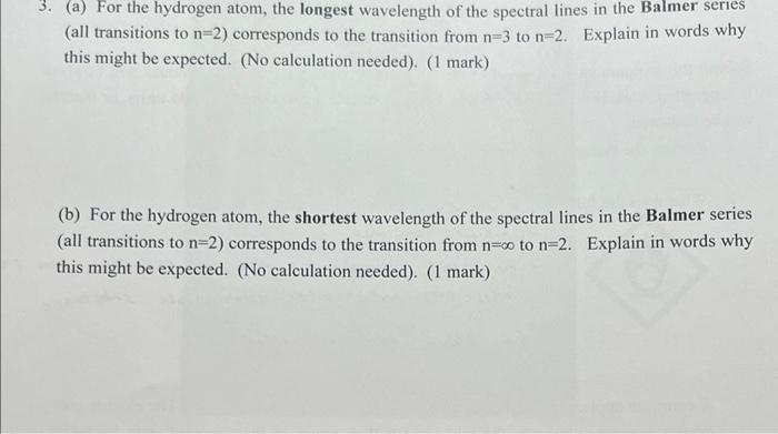 Solved 3. (a) For the hydrogen atom, the longest wavelength | Chegg.com
