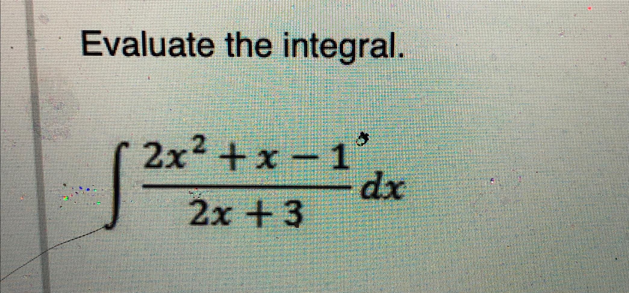 Solved Evaluate The Integral ∫﻿﻿2x2 X 12x 3dx