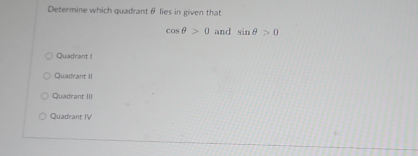 Solved Determine which quadrant θ ﻿lies in given thatcosθ>0 | Chegg.com
