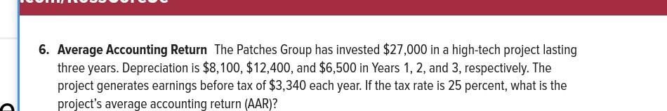 Solved 6. Average Accounting Return The Patches Group has | Chegg.com