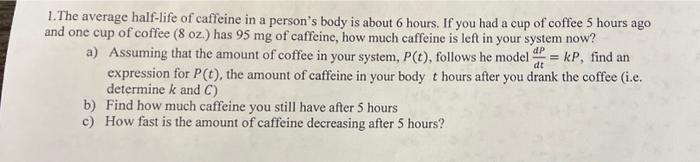 Solved 1.The average half-life of caffeine in a person's | Chegg.com