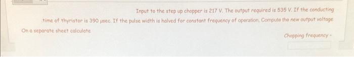 Solved Input to the step up chopper is 217 V. The output | Chegg.com